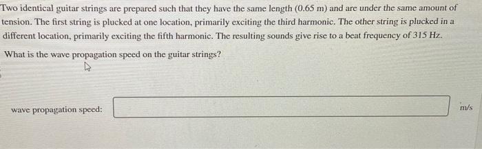 Solved Two identical guitar strings are prepared such that | Chegg.com
