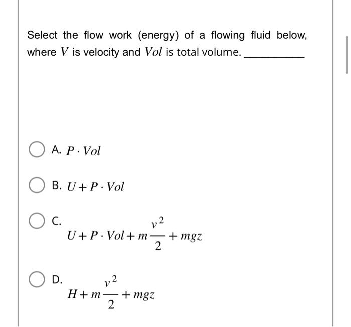 Solved Select the flow work (energy) of a flowing fluid | Chegg.com