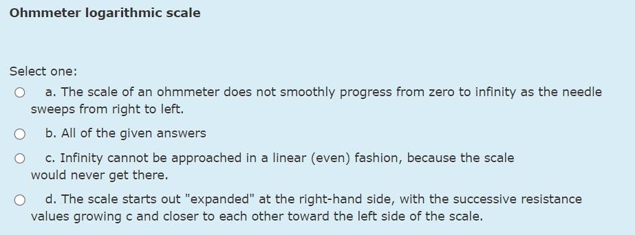 Solved Ohmmeter logarithmic scaleSelect one:a. ﻿The scale of | Chegg.com
