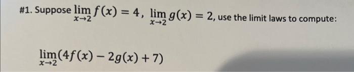Solved #1. Suppose limx→2f(x)=4, limx→2g(x)=2, use the limit | Chegg.com
