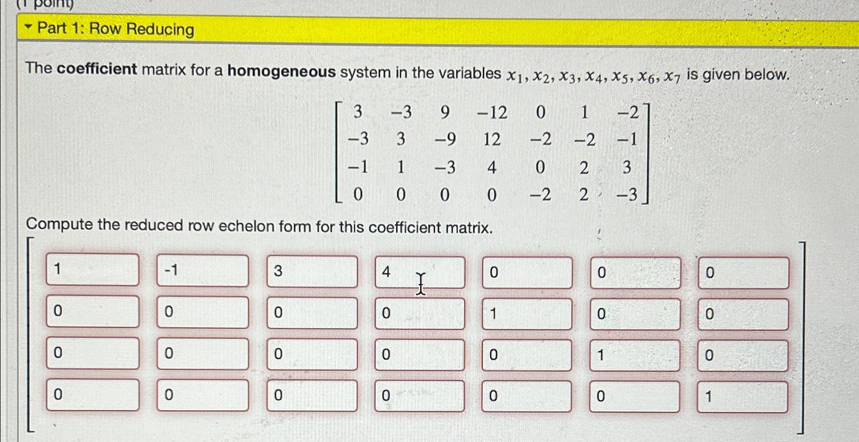 Solved Part 1: Row ReducingThe coefficient matrix for a | Chegg.com