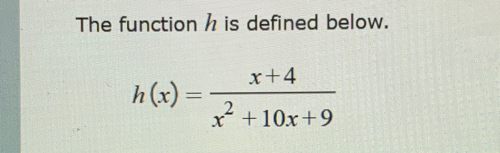 Solved The function h ﻿is defined below.h(x)=x+4x2+10x+9 | Chegg.com