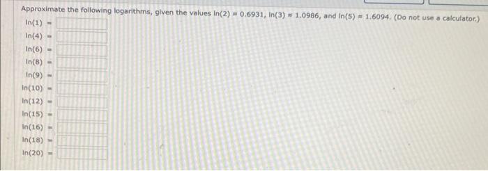Solved Approximate the following logarithms, given the | Chegg.com