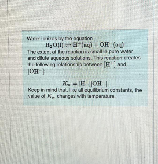 Solved Water ionizes by the equation H2O(l)⇌H+(aq)+OH−(aq) | Chegg.com