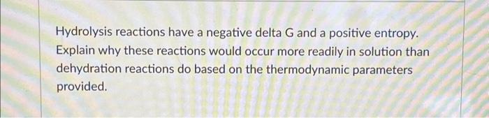 Solved Hydrolysis reactions have a negative delta G and a | Chegg.com