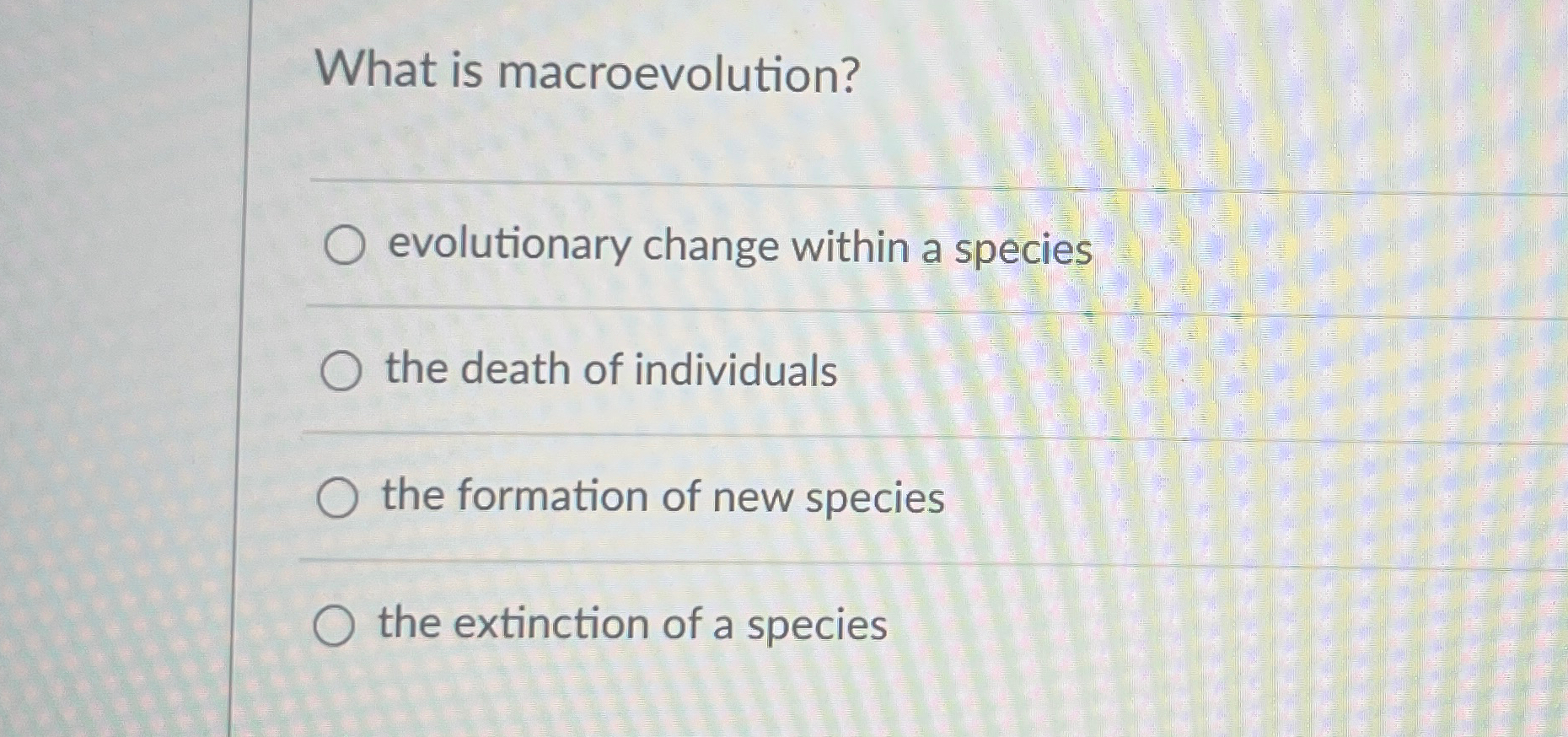 Solved What is macroevolution?evolutionary change within a | Chegg.com