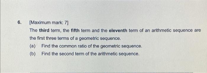 Solved 6. [Maximum mark: 7] The third term, the fifth term | Chegg.com
