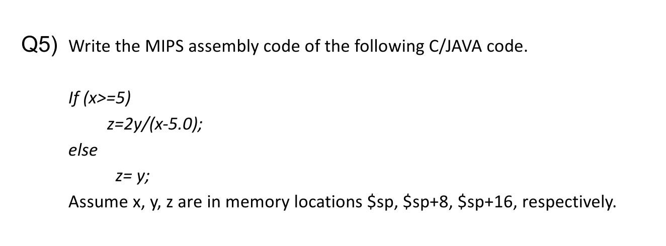 Solved Q5) Write the MIPS assembly code of the following | Chegg.com