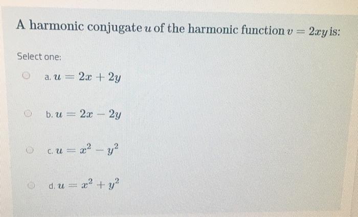 Solved A harmonic conjugate u of the harmonic function v = | Chegg.com