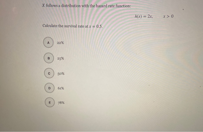 Solved X follows a distribution with the hazard rate | Chegg.com