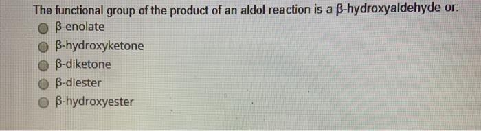 Solved The functional group of the product of an aldol | Chegg.com