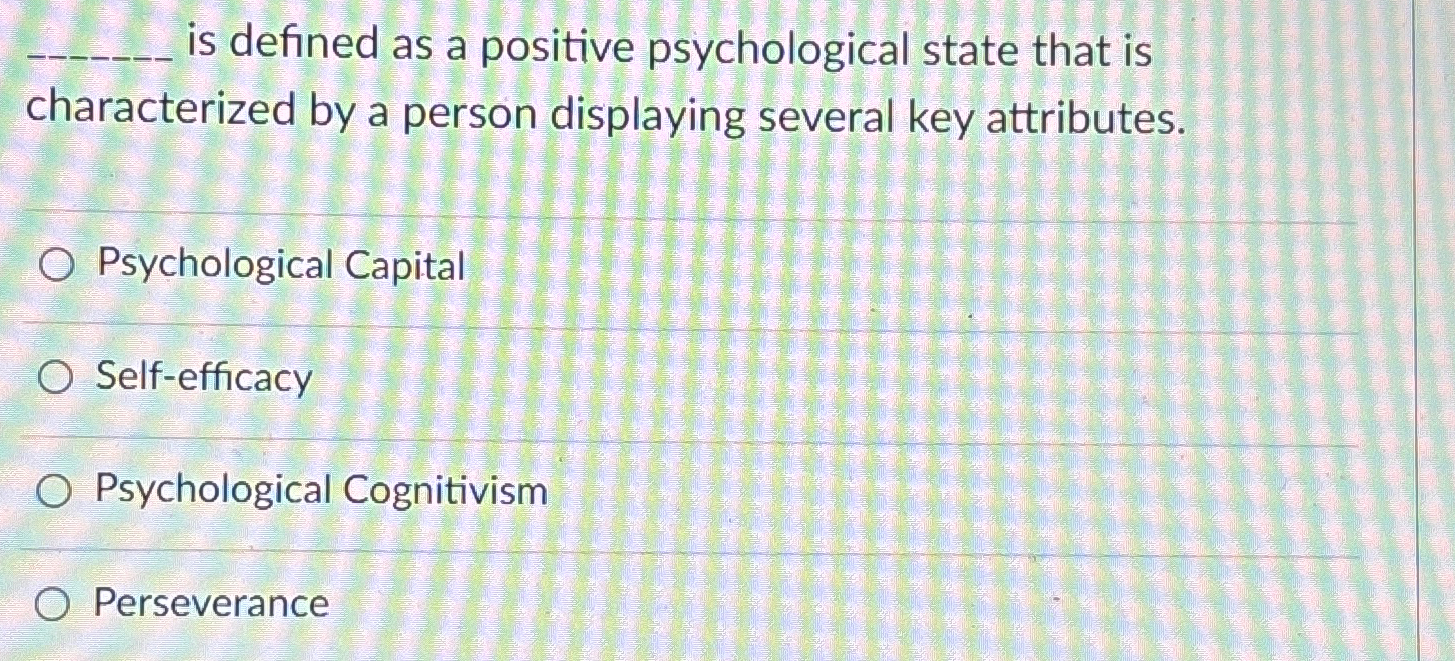 Solved q, ﻿is defined as a positive psychological state that | Chegg.com