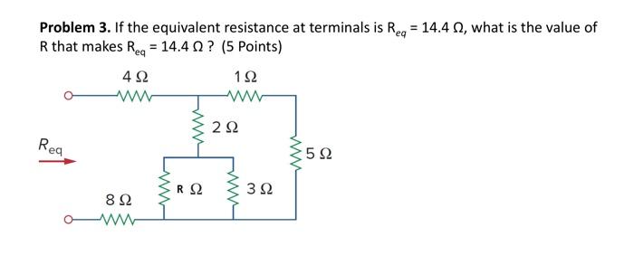 Solved Problem 3. If the equivalent resistance at terminals | Chegg.com
