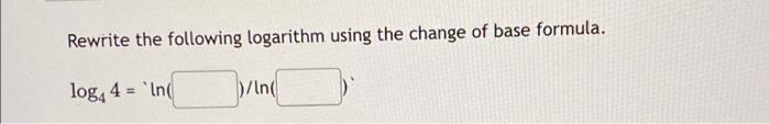 Solved Rewrite the following logarithm using the change of | Chegg.com