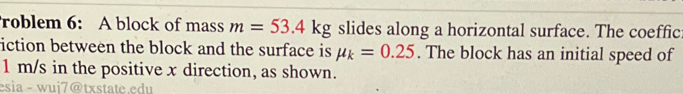 Solved roblem 6: A block of mass m=53.4kg ﻿slides along a | Chegg.com