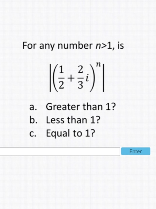 Solved For any number n>1, is a. Greater than 1? b. Less | Chegg.com