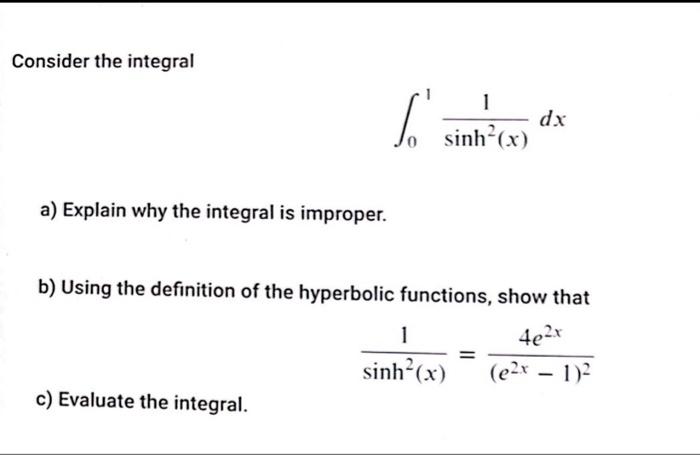 Solved Consider the integral ∫01sinh2(x)1dx a) Explain why | Chegg.com