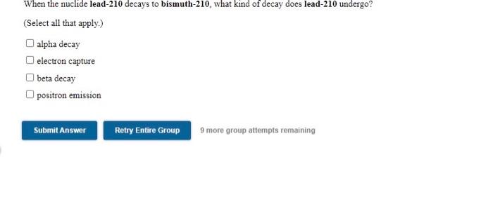 Solved When the nuclide lead-210 decays to bismuth-210, what | Chegg.com
