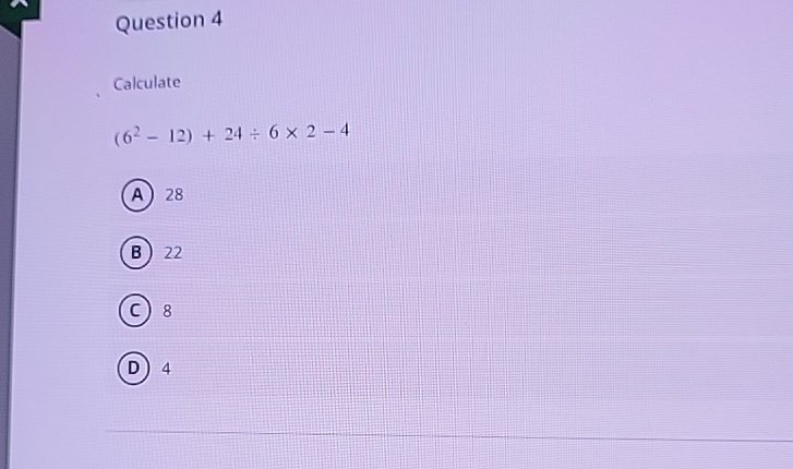 Solved Question 4Calculate(62-12)+24÷6×2-4282284 | Chegg.com