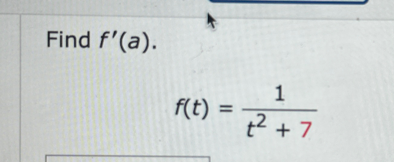 Solved Find f'(a).f(t)=1t2+7 | Chegg.com
