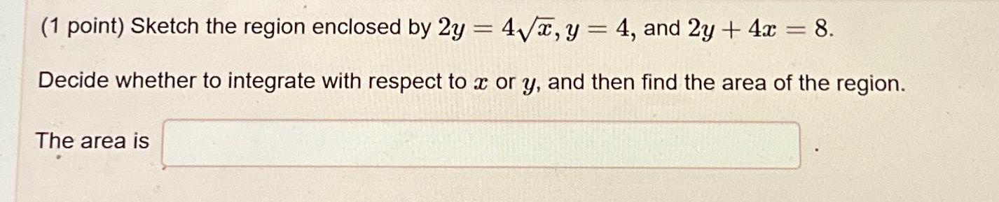 Solved ( 1 ﻿point) ﻿Sketch the region enclosed by | Chegg.com