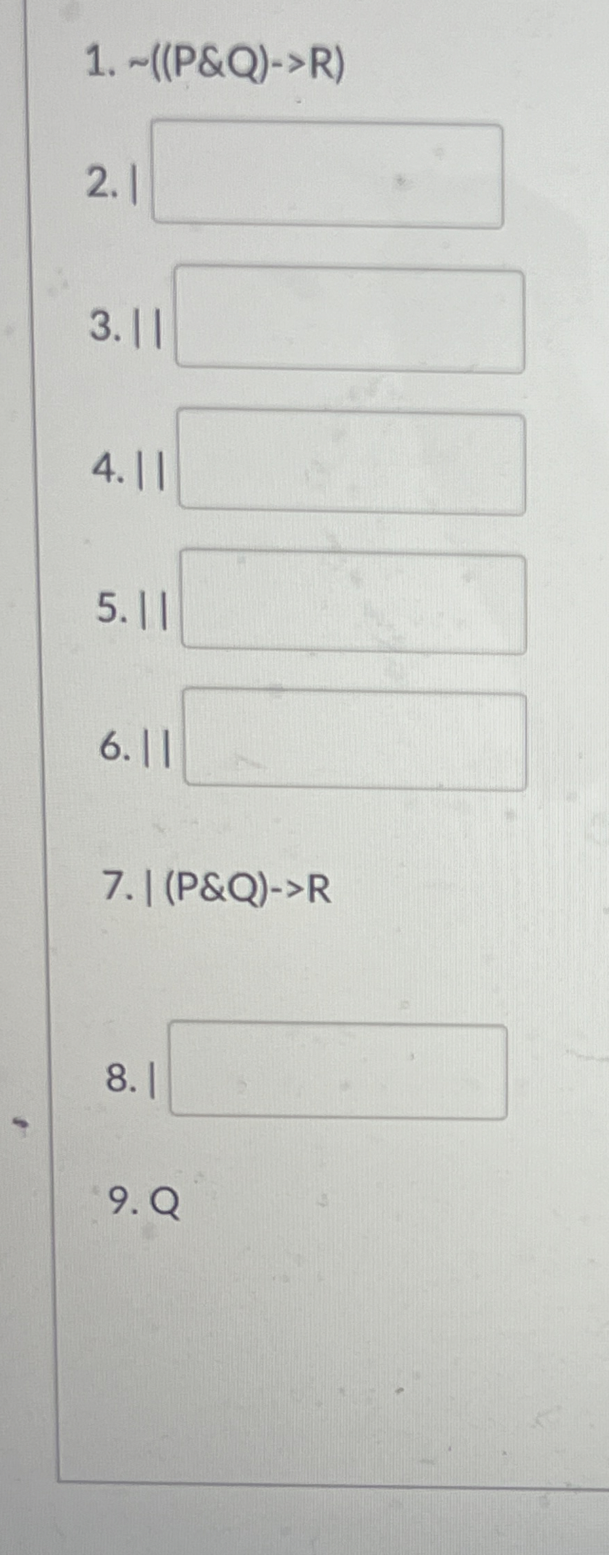 Solved ∼((P&Q)→R)||||||||||| (P&Q)->R||Q | Chegg.com
