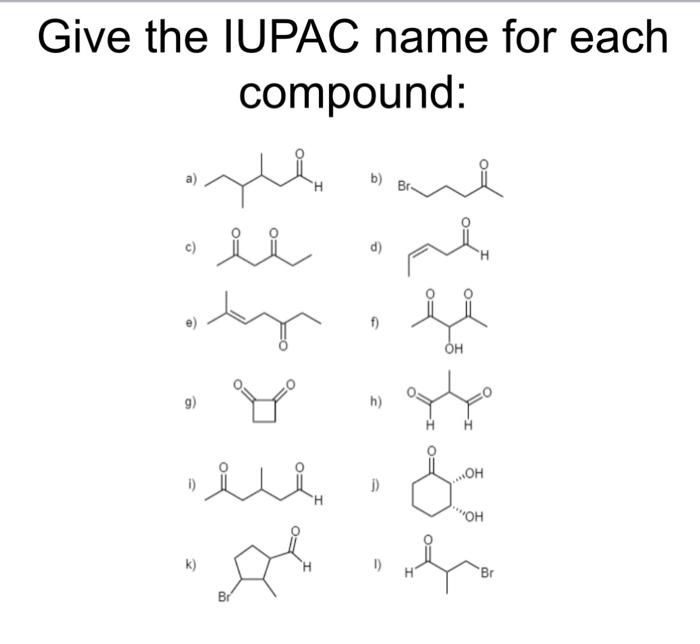 Solved Give the IUPAC name for each compound: a) b) c) d) 日) | Chegg.com