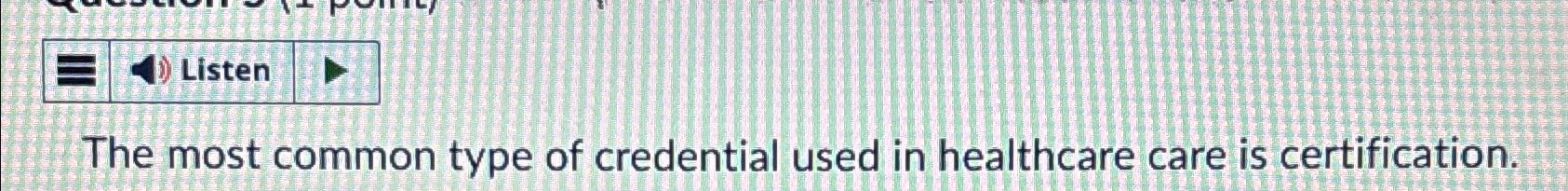 Solved The most common type of credential used in healthcare | Chegg.com