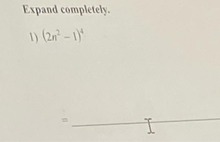 Solved Expand completely 1) (21² - 1) - | Chegg.com
