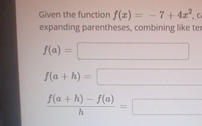 Solved Given the function f(x)=-7+4x2 ﻿expanding | Chegg.com