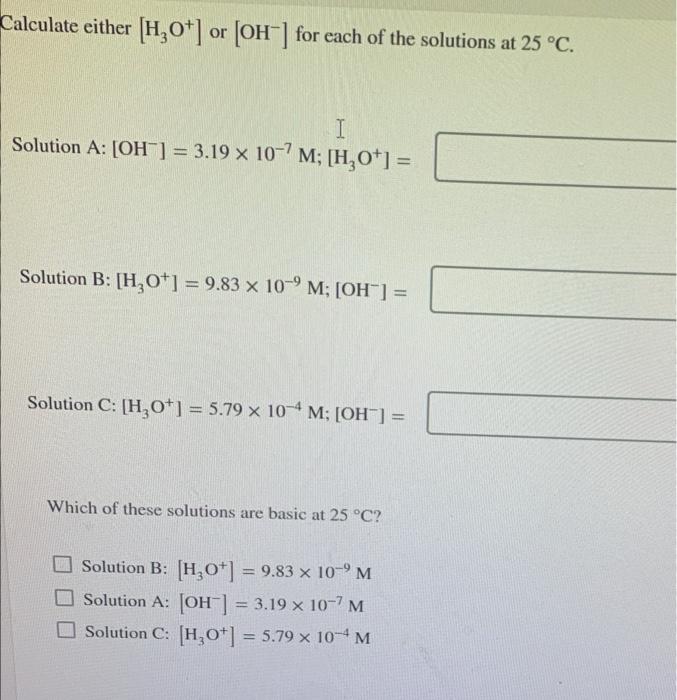 Solved Calculate either [H3O+]or [OH−]for each of the | Chegg.com