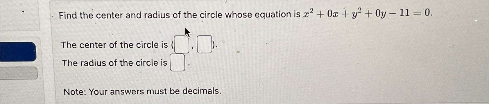 Solved Find the center and radius of the circle whose | Chegg.com