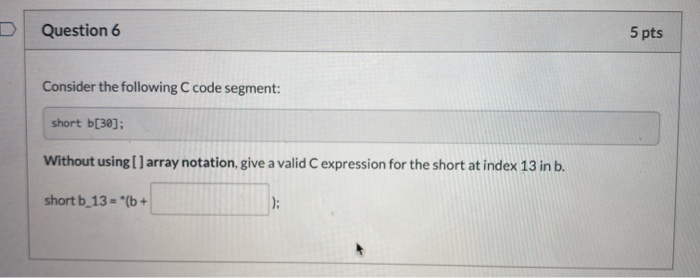 Solved Question 6 5 Pts Consider The Following C Code 