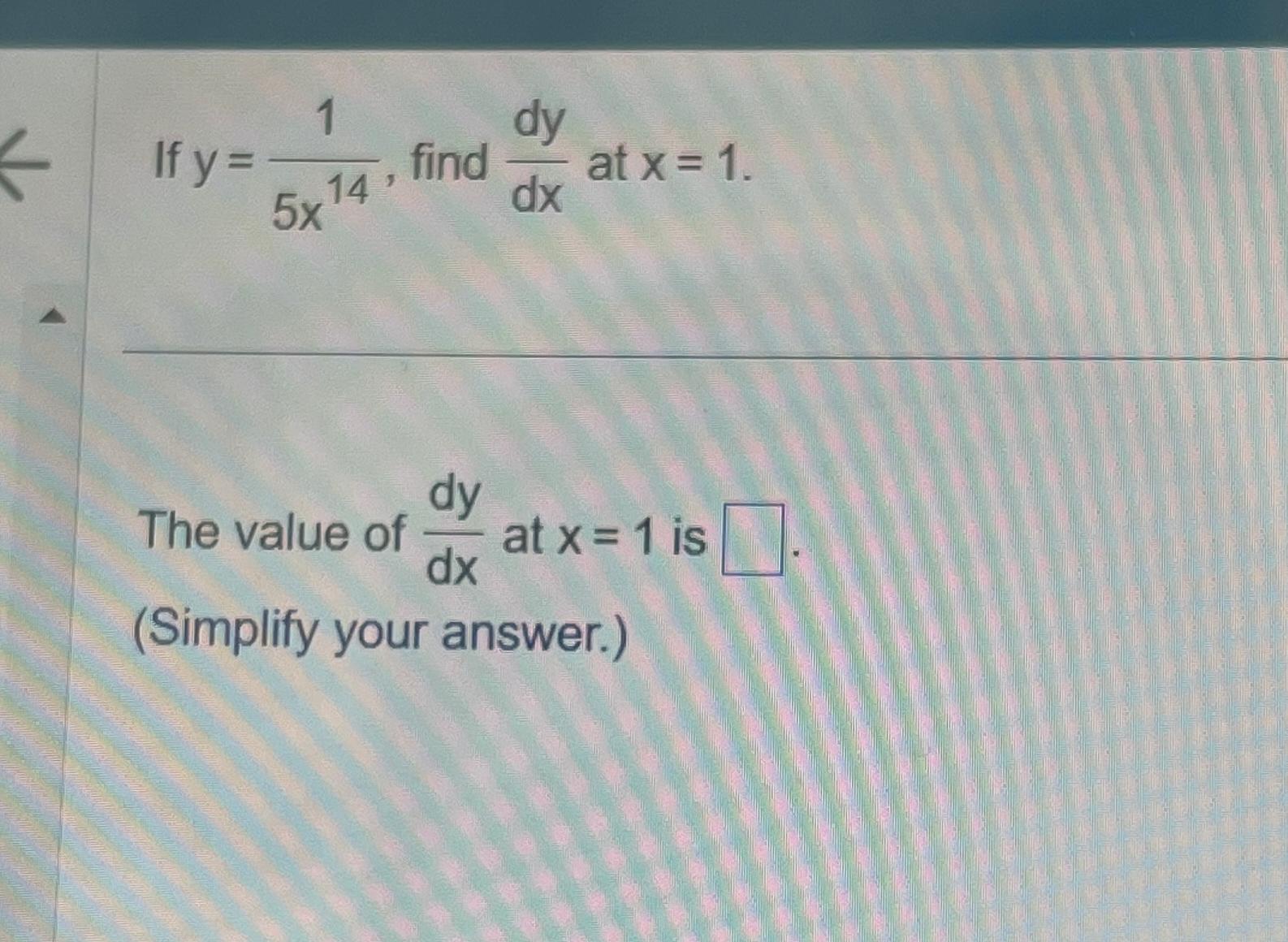 Solved If y=15x14, ﻿find dydx ﻿at x=1The value of dydx ﻿at | Chegg.com