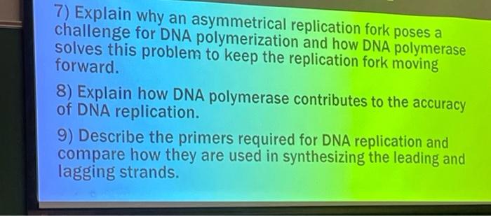 Solved 7) Explain why an asymmetrical replication fork poses | Chegg.com