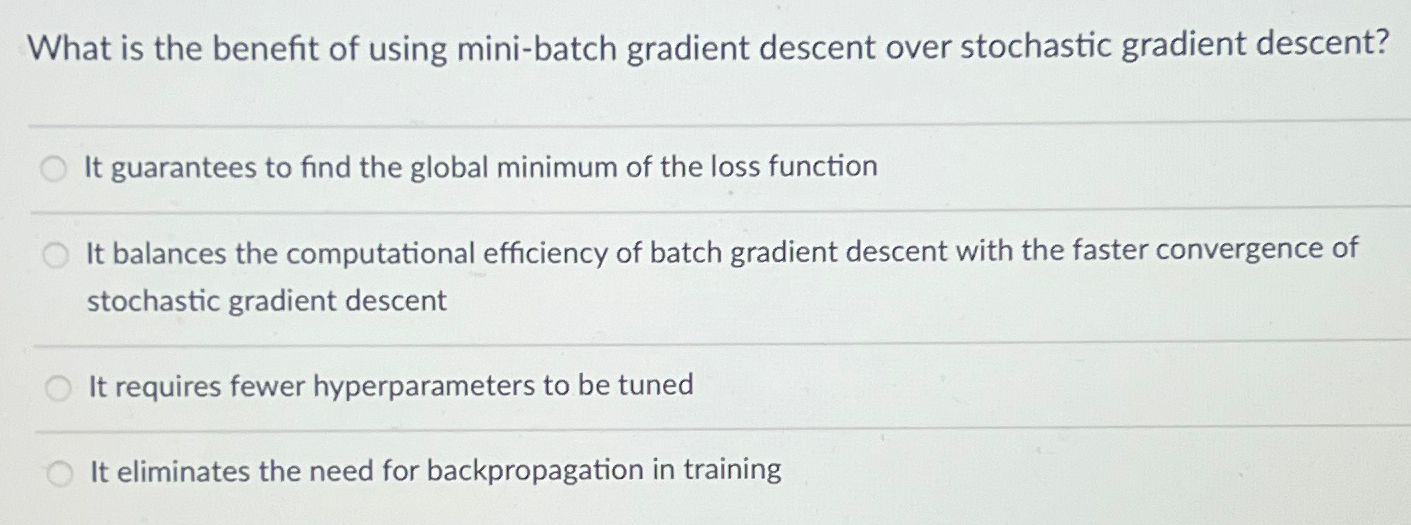 Solved What is the benefit of using mini-batch gradient | Chegg.com