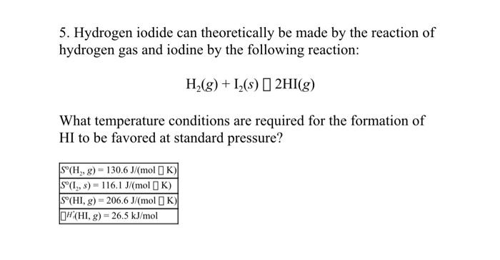 Solved 5. Hydrogen iodide can theoretically be made by the | Chegg.com