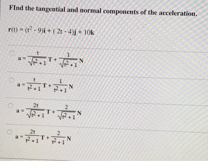 Solved FInd the tangential and normal components of the | Chegg.com