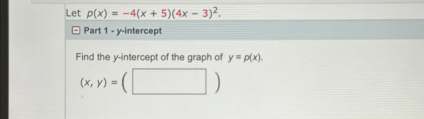 Solved Let p(x)=-4(x+5)(4x-3)2.Part 1 - y-interceptFind the | Chegg.com