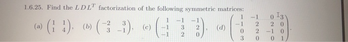 Solved 1625 Find The Ldlt Factorization Of The Following