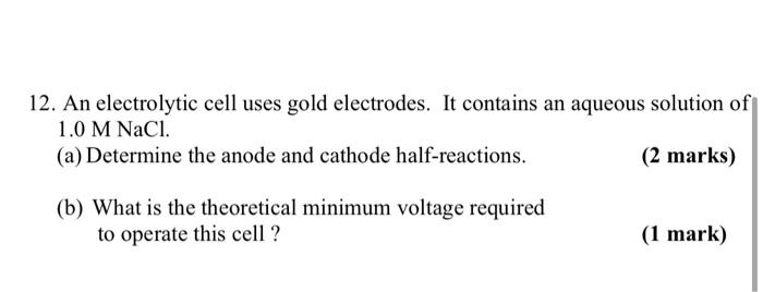 Solved 12. An electrolytic cell uses gold electrodes. It | Chegg.com
