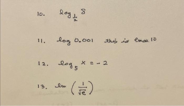 Solved 10. log218 11. log0.001 this id lase 10 12. log5x=−2 | Chegg.com