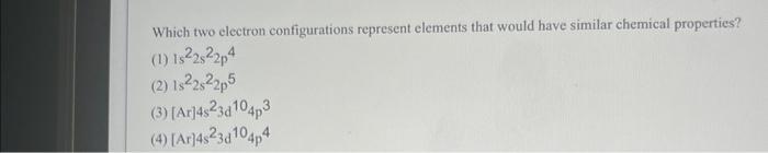 Solved Which two electron configurations represent elements | Chegg.com