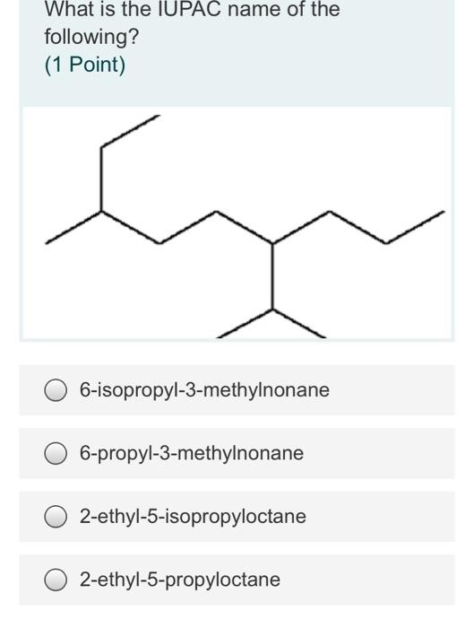 Solved What is the IUPAC name of the following? (1 Point) | Chegg.com