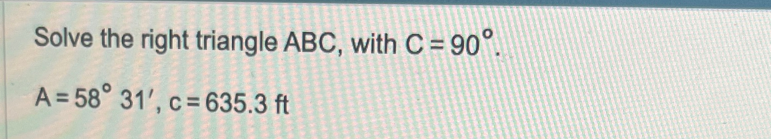 Solved Solve the right triangle ABC, with | Chegg.com