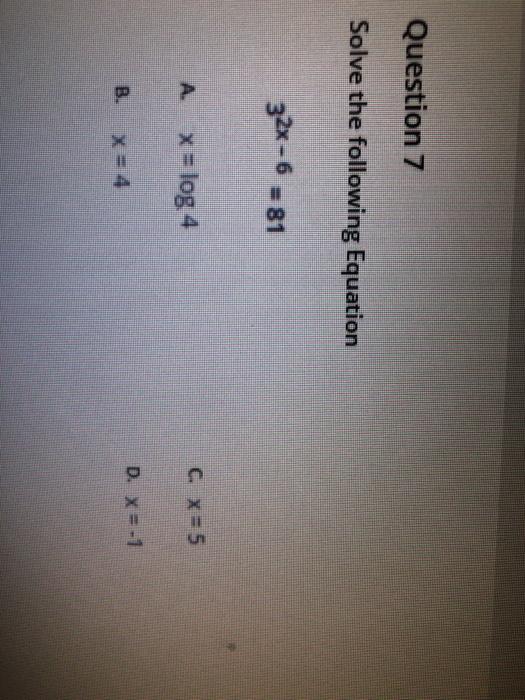 Solved Question 7 Solve the following Equation 32x-6 = 81 A | Chegg.com