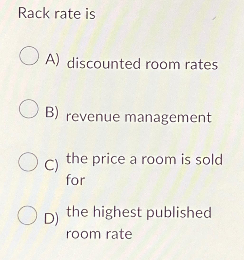 Solved Rack rate isA) ﻿discounted room ratesB) ﻿revenue | Chegg.com