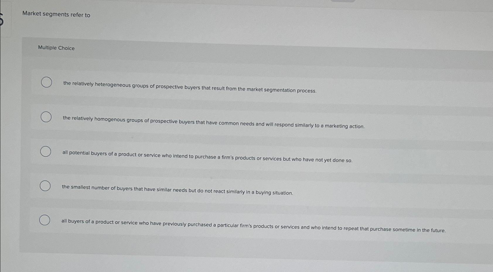 Solved Market segments refer toMultiple Choicethe relatively | Chegg.com