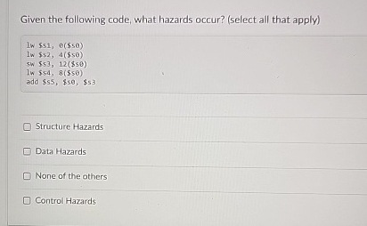 Solved Given the following code, what hazards occur? (select | Chegg.com