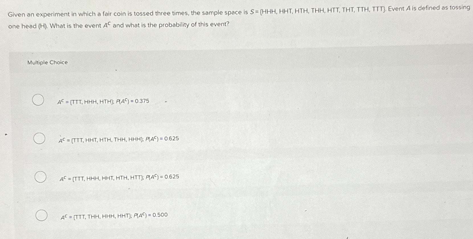 Solved Given an experiment in which a fair coin is tossed | Chegg.com